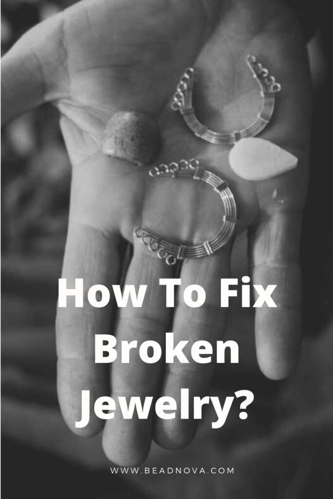 How To Fix Broken Jewelry? 3 Common Jewelry Repair Tips You Should Know ...