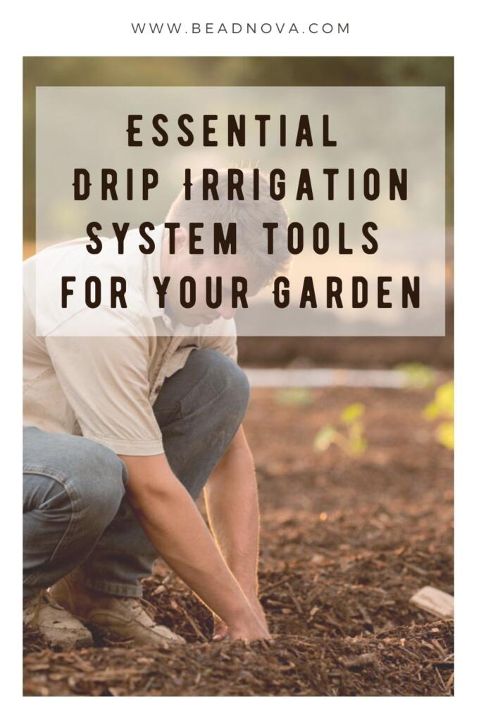 Essential Tools to Install Drip Irrigation System for Your Garden ...